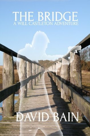 The Bridge (Will Castleton #0.2) by David Bain | Goodreads