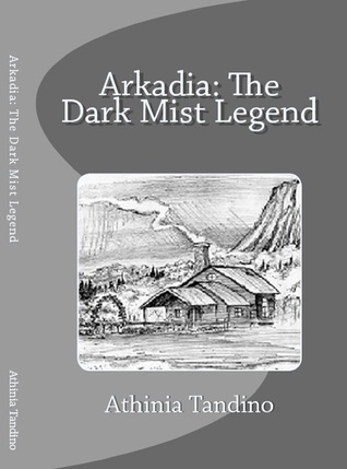 Arkadia, The Dark Mist Legend by Athinia Tandino | Goodreads