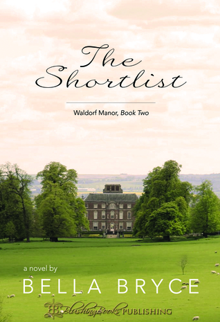 The Shortlist (Waldorf Manor Book 2) by Bella Bryce | Goodreads