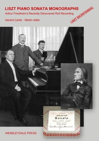 Liszt Piano Sonata Monographs - Arthur Friedheim's Recently Discovered ...