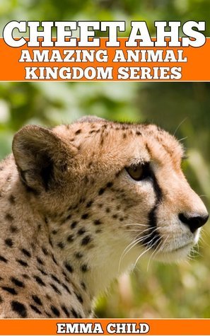 CHEETAHS: Fun Facts and Amazing Photos of Animals in Nature by Emma ...