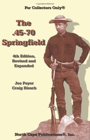 The .45-70 Springfield by Joe Poyer | Goodreads