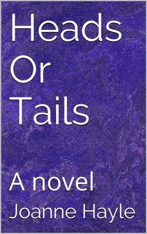 Heads Or Tails by Joanne Hayle | Goodreads