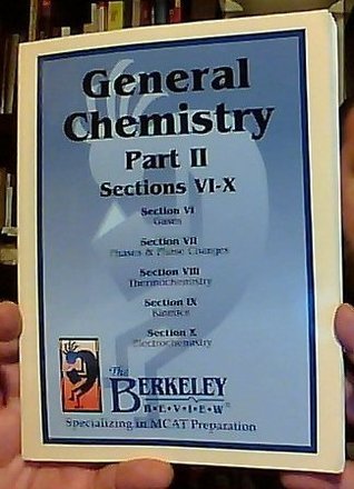 General Chemistry Part II: Sections VI - X by The Berkeley Review | Goodreads