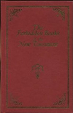The Forbidden Books of the New Testament: The Suppressed Gospels and ...