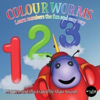 Colour Worms - Learn numbers the fun and easy way by Shan Joseph ...