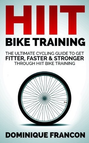 Cycling: HIIT Bike Training! - The Ultimate Cycling Guide To Get Fitter ...