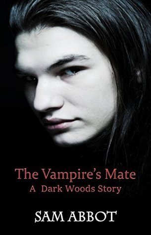 The Vampire's Mate (Dark Woods #1) by Sam Abbot | Goodreads