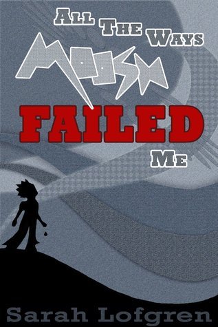 All the Ways Moosh Failed Me by Sarah Lofgren | Goodreads
