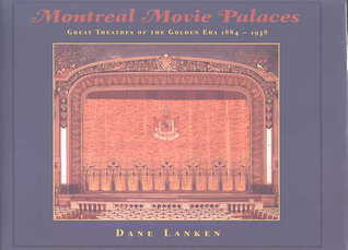 Montreal Movie Palaces: Great Theatres of the Golden Era, 1884-1938 by ...