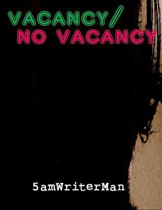 vacancy / no vacancy by 5amWriterMan | Goodreads