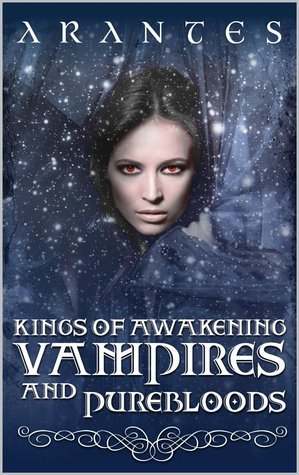 Kings of Awakening: Vampires and Purebloods by Arantes | Goodreads