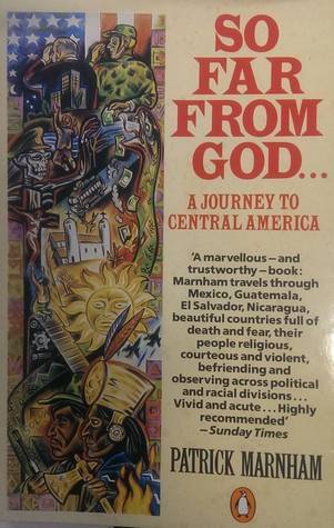 So Far from God: A Journey to Central America by Patrick Marnham ...