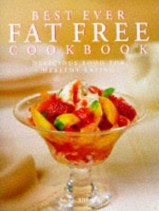 Best Ever Fat Free Cookbook by Sheasby | Goodreads