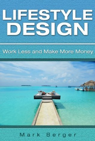 Lifestyle Design: Lifestyle Design - For Living Your Best Life by ...
