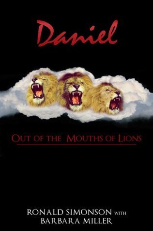 Daniel: Out of the Mouths of Lions by Ronald Simonson | Goodreads
