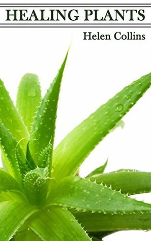 Healing Plants: An Introduction to the Healing Power of Plants by Helen ...