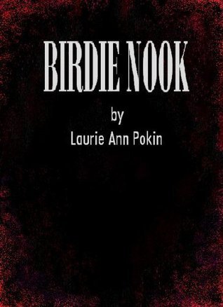 Birdie Nook : A short story by Laurie Ann Pokin | Goodreads