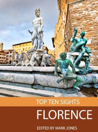 Top Ten Sights: Florence by Mark Jones | Goodreads
