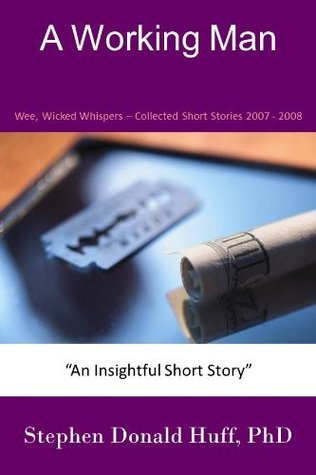 A Working Man by Stephen Donald Huff | Goodreads