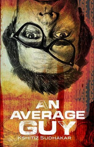 An Average Guy by Kshitiz Sudhakar | Goodreads