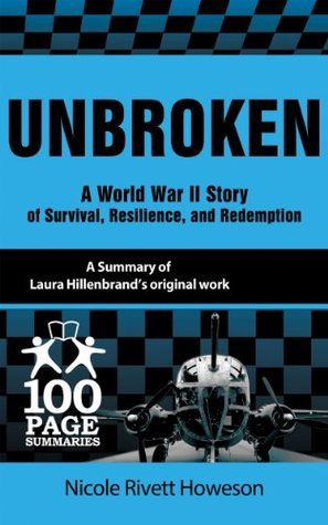 Unbroken: A World War II Story of Survival, Resilience, and Redemption by Nicole Rivett Howeson ...