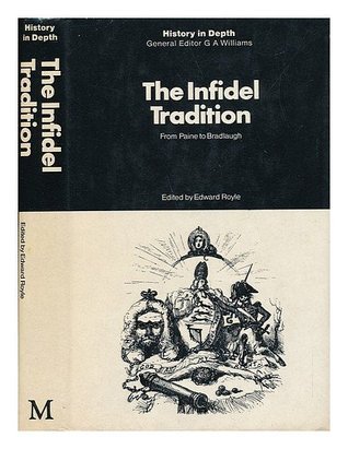 The Infidel Tradition: From Paine to Bradlaugh by Edward Royle | Goodreads