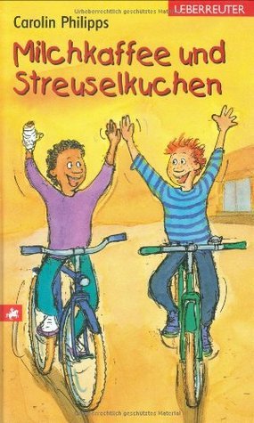 Milchkaffee und Streuselkuchen by Carolin Philipps | Goodreads