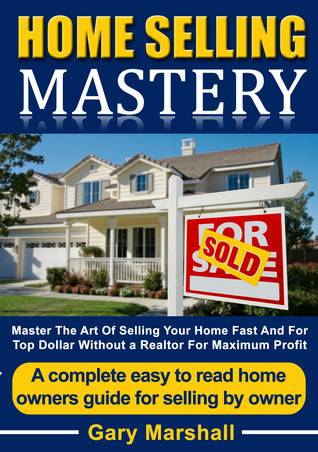 Home Selling Mastery by Gary Marshall | Goodreads
