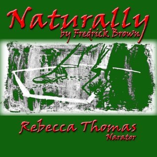 Naturally by Fredric Brown | Goodreads