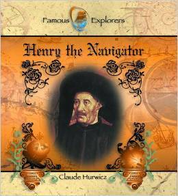 Henry the Navigator (Famous Explorers) by Claude Hurwicz | Goodreads