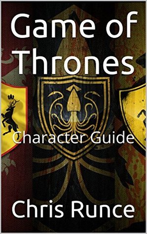 Summary: Game Of Thrones: Character Guide by Chris Runce | Goodreads