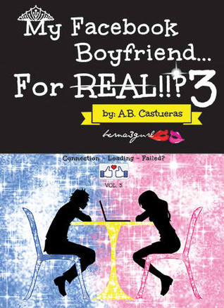 My Facebook Boyfriend... For Real!!? 3 by Anne Bernadette Castueras ...