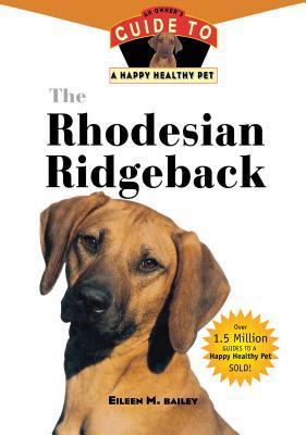 The Rhodesian Ridgeback: An Owner's Guide to a Happy Healthy Pet by ...