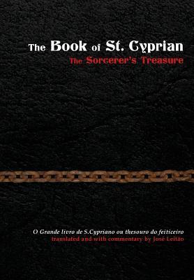 The Book of St. Cyprian: The Sorcerer's Treasure by Jose Leitao | Goodreads