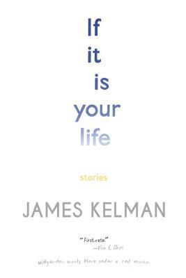 If it is Your Life by James Kelman | Goodreads
