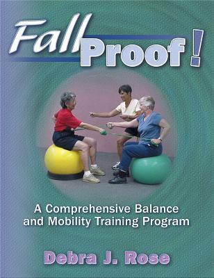 Fallproof!:A Comprehensive Balance & Mobility Training Program by Debra ...
