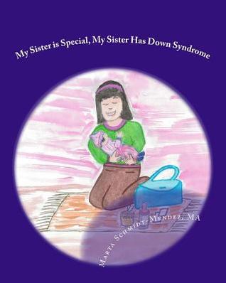My Sister is Special, My Sister Has Down Syndrome: A Story About ...