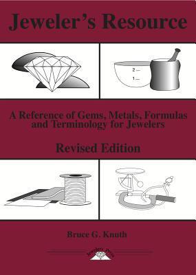 Jeweler's Resource : A Reference of Gems, Metals, Formulas and ...