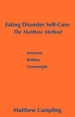 Eating Disorder Self-Cure. The Matthew Method by Matthew Campling ...