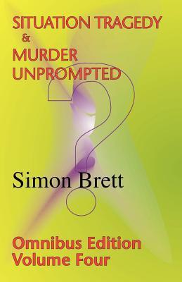 Situation Tragedy / Murder Unprompted: v. 4 by Simon Brett | Goodreads