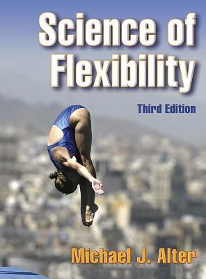 Science of Flexibility - 3rd Edition by Michael J. Alter | Goodreads
