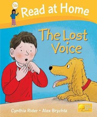 The Lost Voice (Read At Home Level 5b) by Cynthia Rider | Goodreads