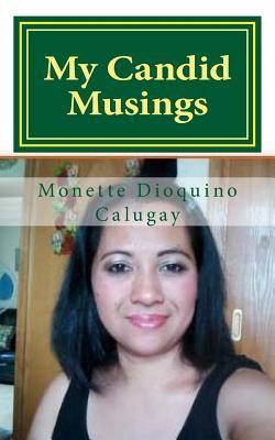 My Candid Musings by Monette Dioquino Calugay | Goodreads