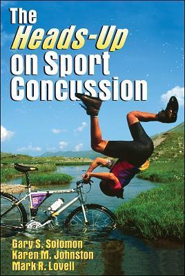 The Heads-Up on Sport Concussion by Gary S. Solomon | Goodreads