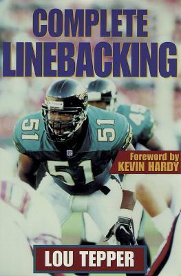 Complete Linebacking by Lou Tepper | Goodreads