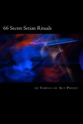 66 Secret Setian Rituals by Ex Temple of Set Priest | Goodreads