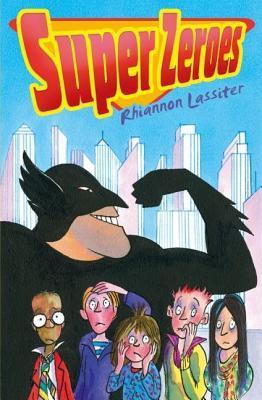 Super Zeroes by Rhiannon Lassiter | Goodreads