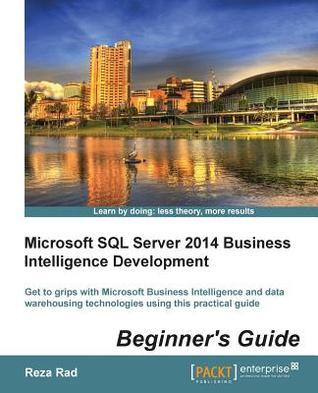 Microsoft SQL Server 2014: Business Intelligence Development Beginner's ...