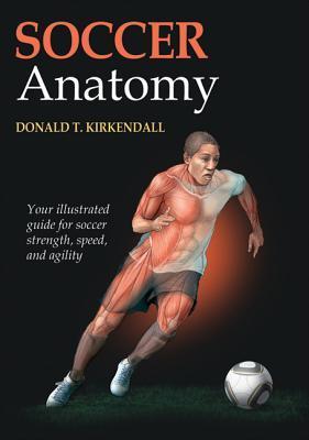 Soccer Anatomy by Donald T. Kirkendall | Goodreads
